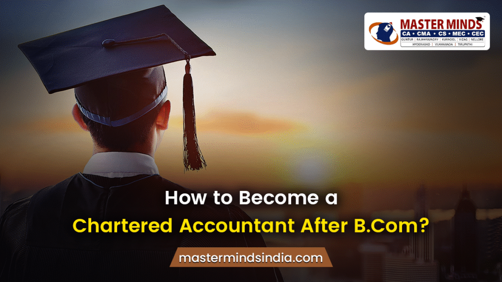 How to Become a Chartered Accountant After B.Com?